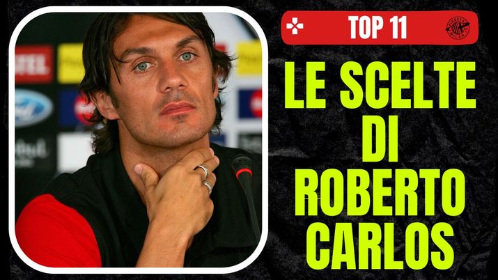 La top 11 di Roberto Carlos, Maldini e non solo: c'è tanto Milan ...